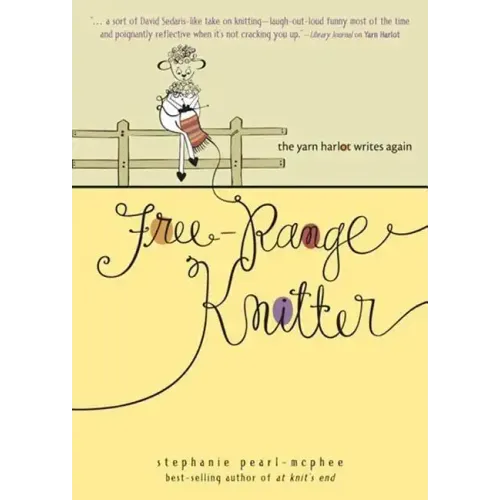 Free-Range Knitter: The Yarn Harlot Writes Again - Paperback ...